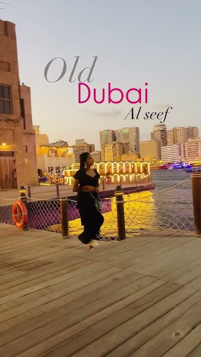 Don’t forget to add Al-seef in your Dubai itinerary #dubailfe #dubai #olddubai - YouTube