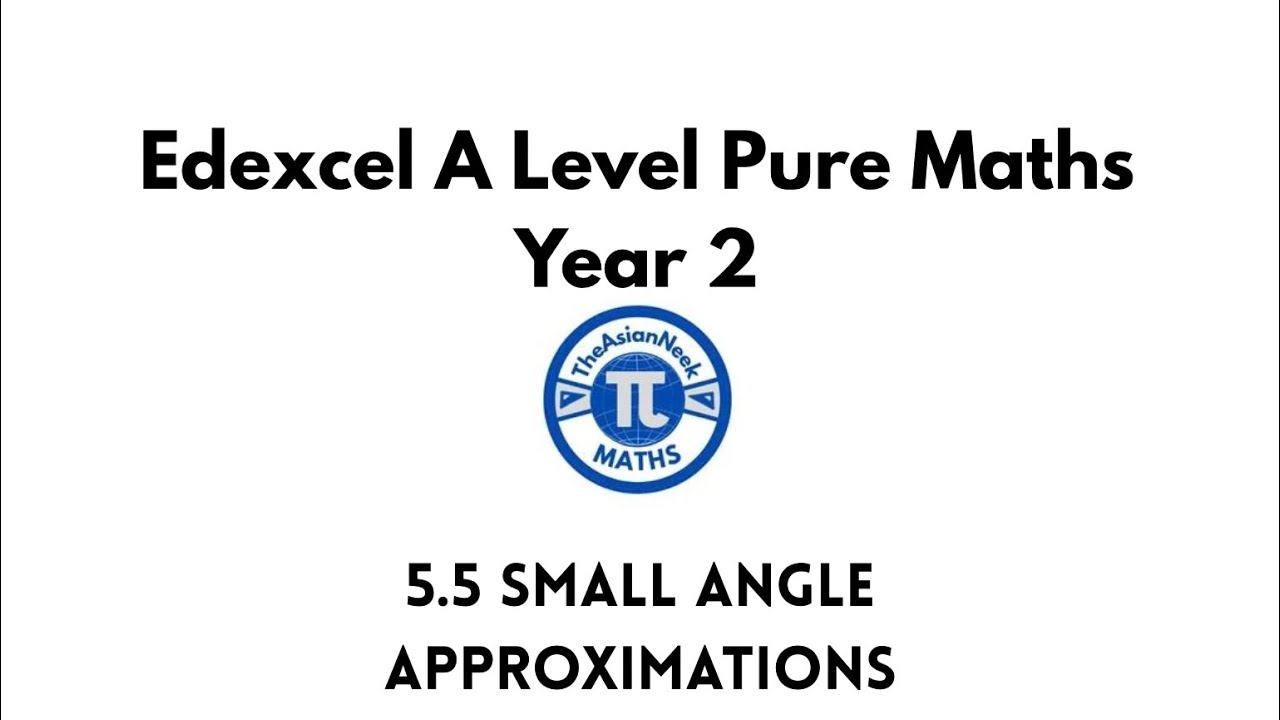 5.5 Small Angle Approximations - Edexcel A Level Pure Mathematics Year ...
