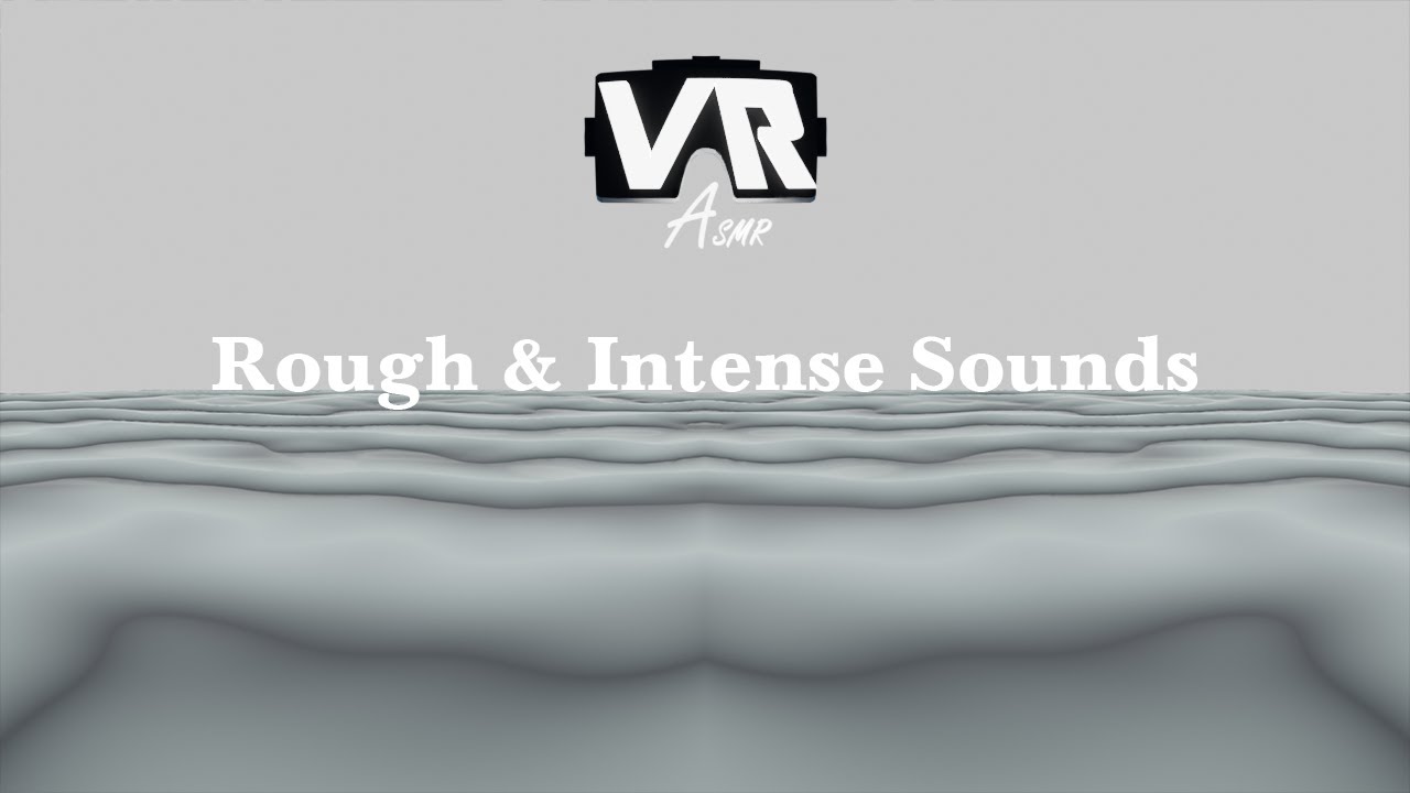 VR ASMR | Rough & Intense Sounds - YouTube