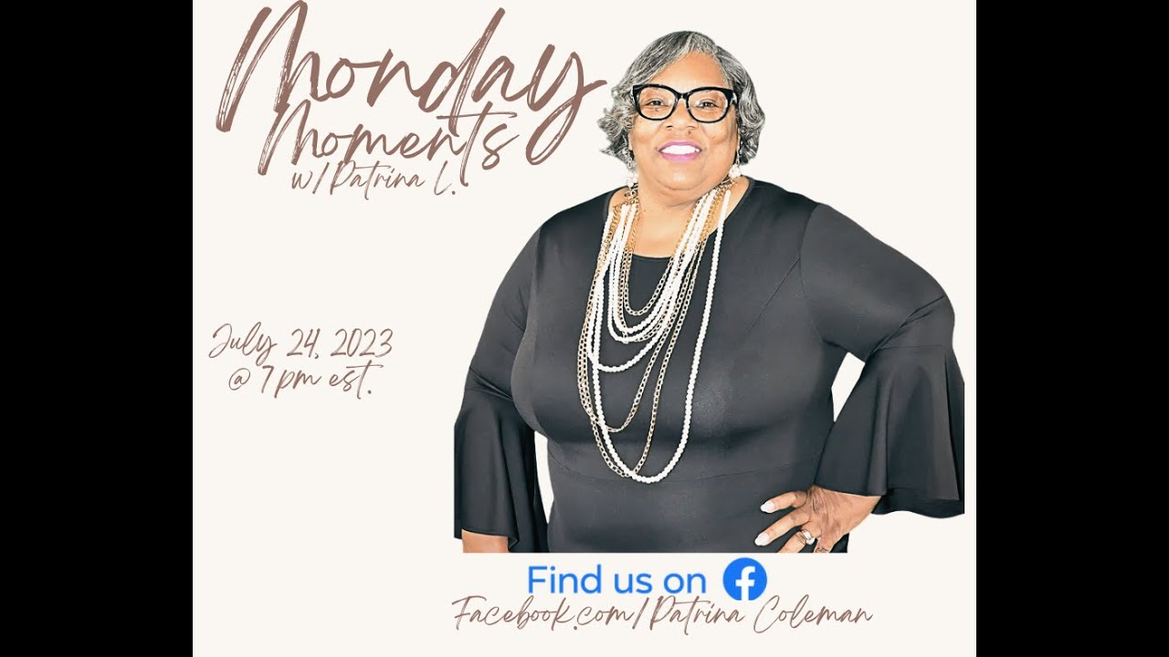 Monday Moments w Patrina L 07:24:2023 Right when I thought... - YouTube