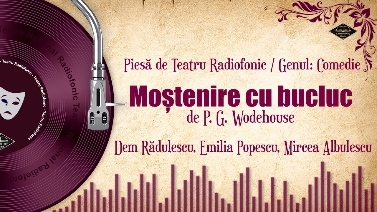 Moștenire cu bucluc - o comedie de P. G. Wodehouse | Teatru pe Vinil ...