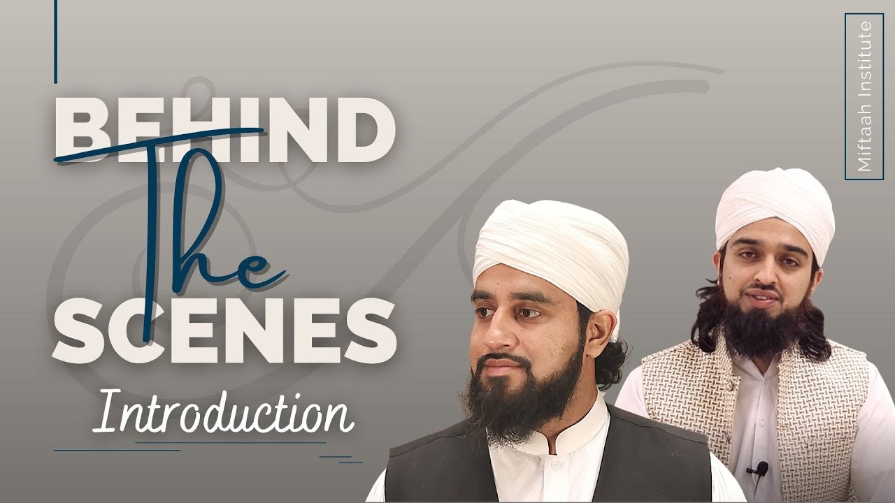 Behind The Scenes | Introduction | Shaykh Abdullah Waheed & Mufti Abdul ...