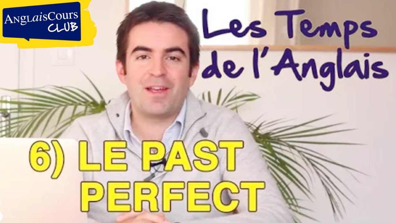 Le Past Perfect - Les Temps de l'Anglais #6 - YouTube