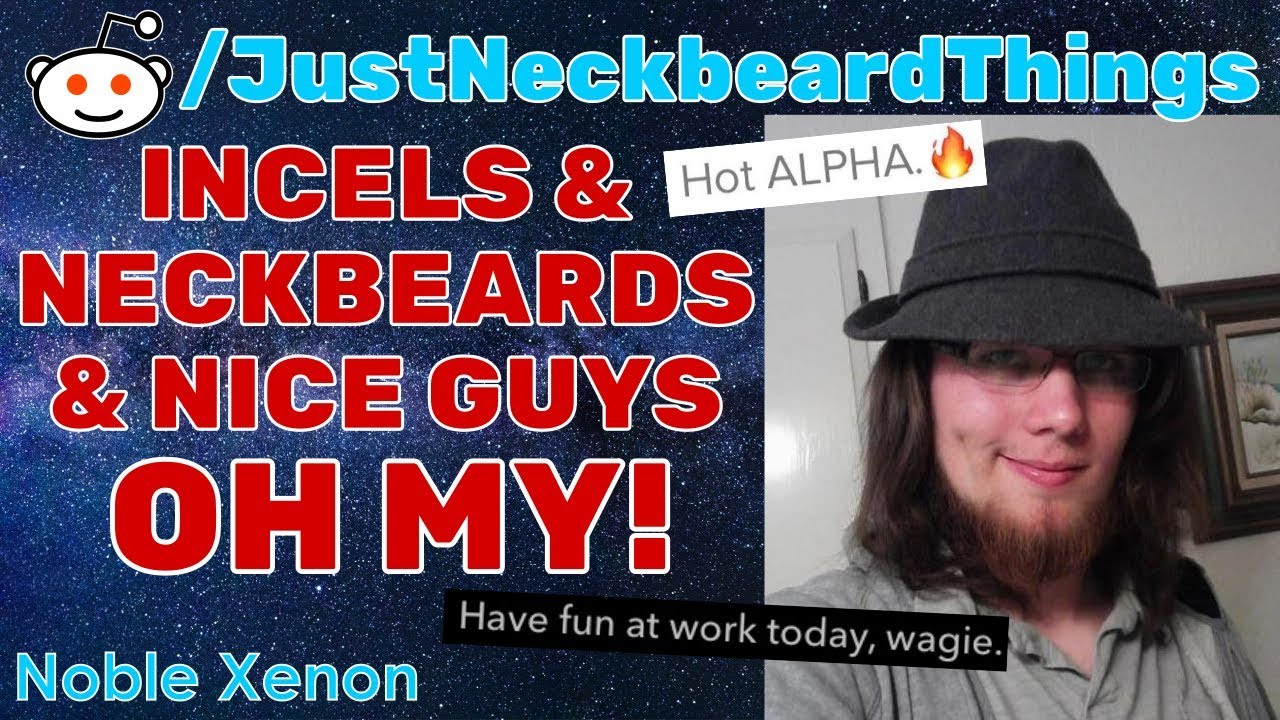 r/JustNeckbeardThings - INCELS & NECKBEARDS & NICE GUYS - Oh My! (Best Reddit Posts) - YouTube