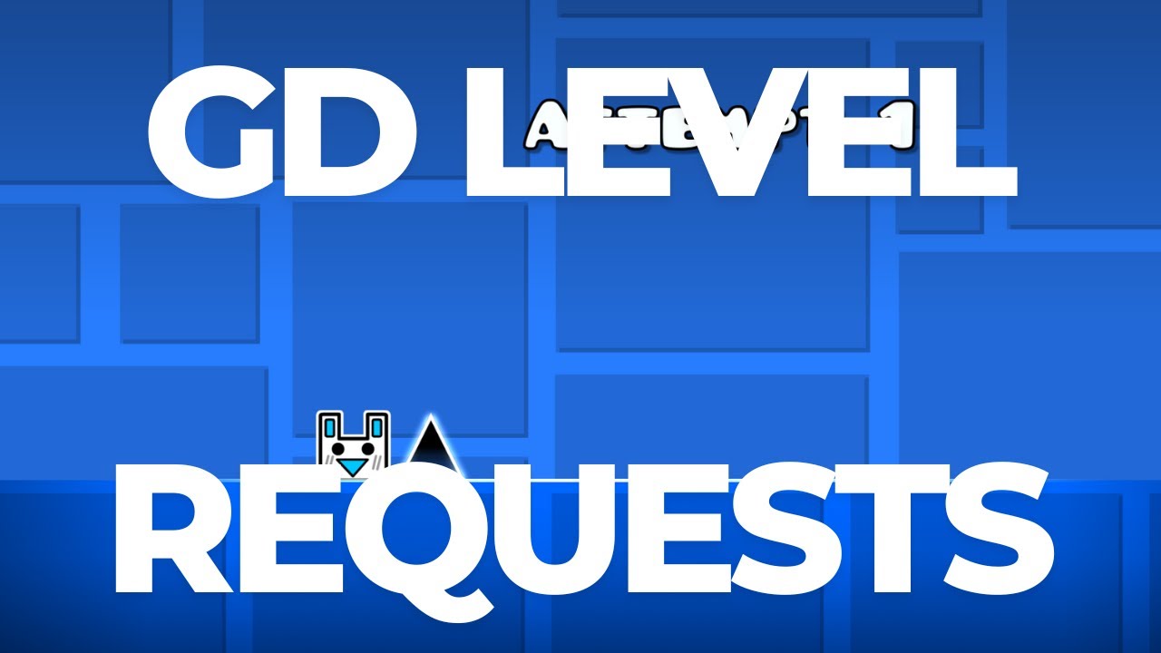 GD LEVEL REQUEST - YouTube