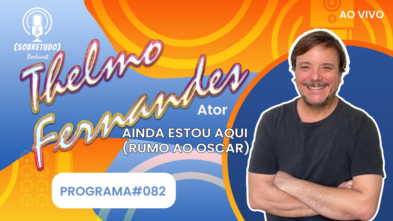 SOBRETUDO PODCAST #82 - THELMO FERNANDES - ATOR - AINDA ESTOU AQUI ...
