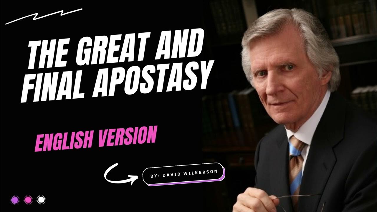 The Great and Final Apostasy By David Wilkerson - YouTube