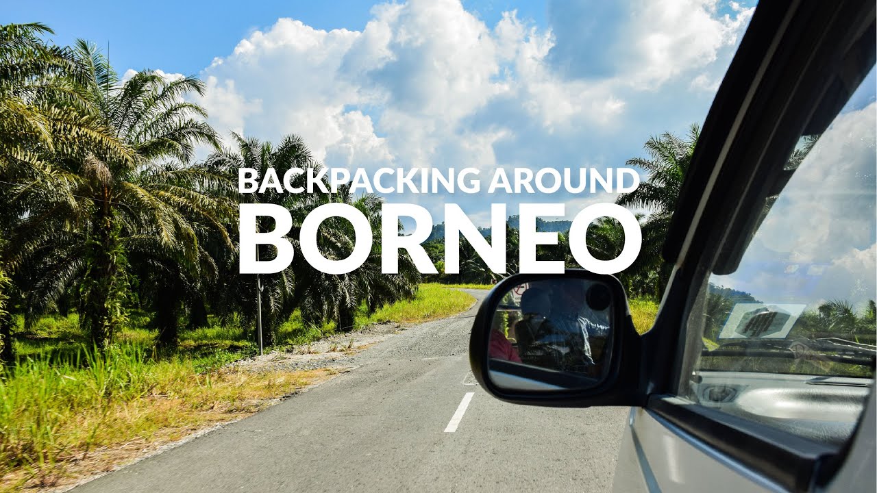 Backpacking Around Borneo - YouTube