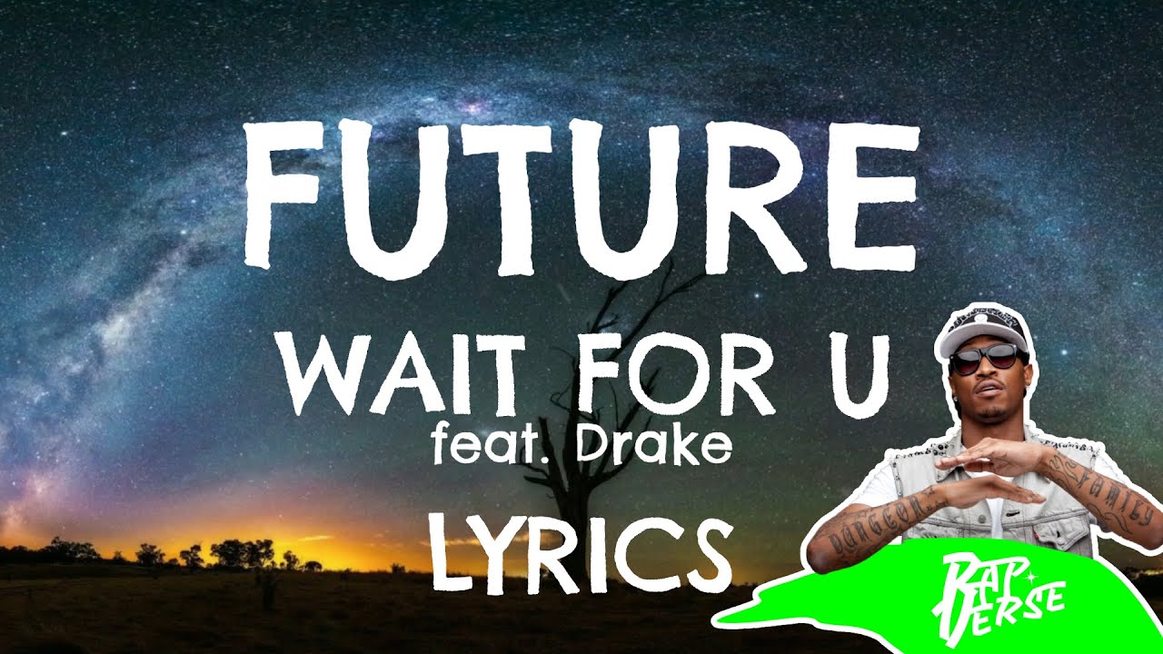 Future - WAIT FOR U (feat. Drake & Tems) [Lyrics] - YouTube