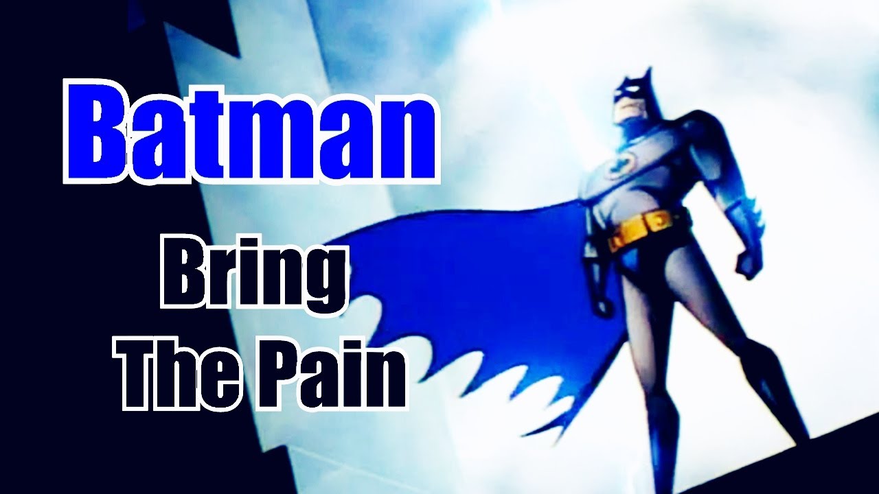 Batman TAS || Bring the Pain - YouTube