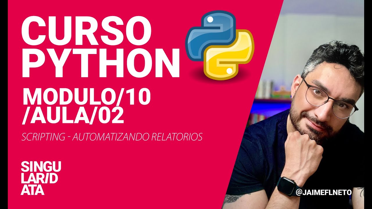 Curso Python Módulo 10 Aula 02 Scripting Automatizando