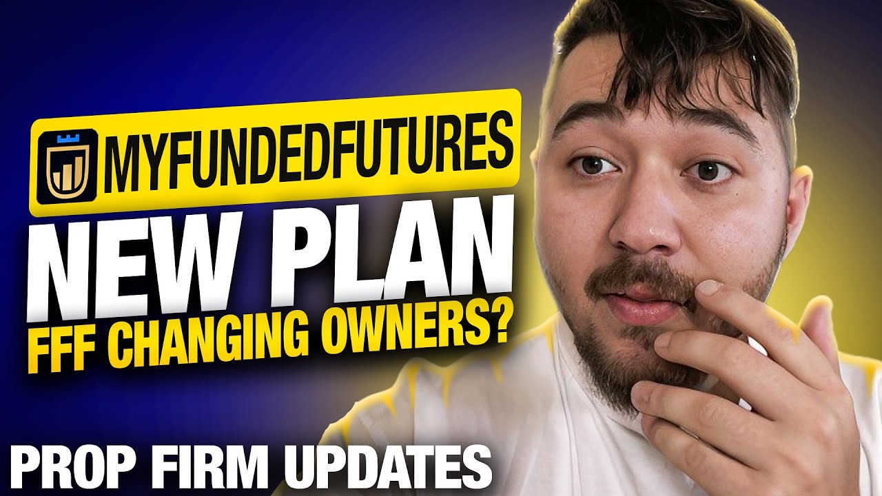 New MFFU Plan & FFF Changing Owners? Prop Firm Updates - YouTube