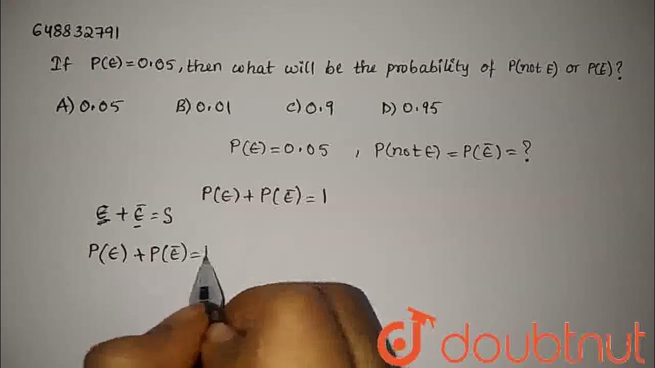 If P E 0 05 Then What Will Be The Probability Of P not E Or P barE if-p-e-0-05-then-what-will-be-the-probability-of-p-not-e-or-p-bare