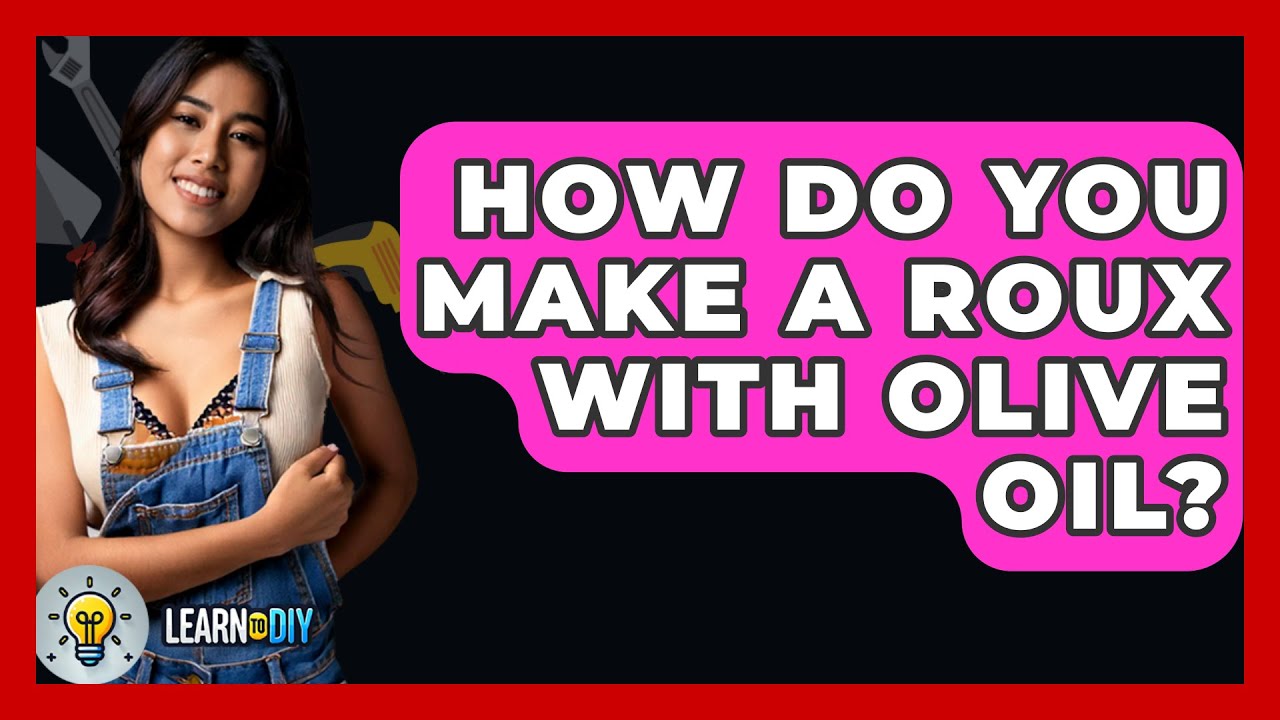 How Do You Make A Roux With Olive Oil? - LearnToDIY360.com - YouTube