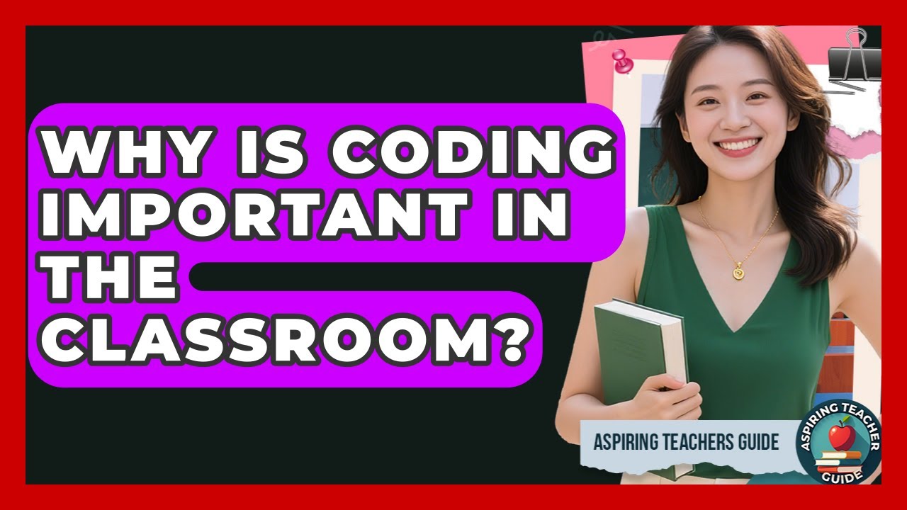 Why Is Coding Important In The Classroom? - Aspiring Teacher Guide - YouTube
