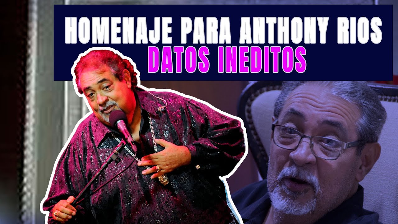 HOMENAJE PARA ANTHONY RIOS - DATOS INÉDITOS - YouTube