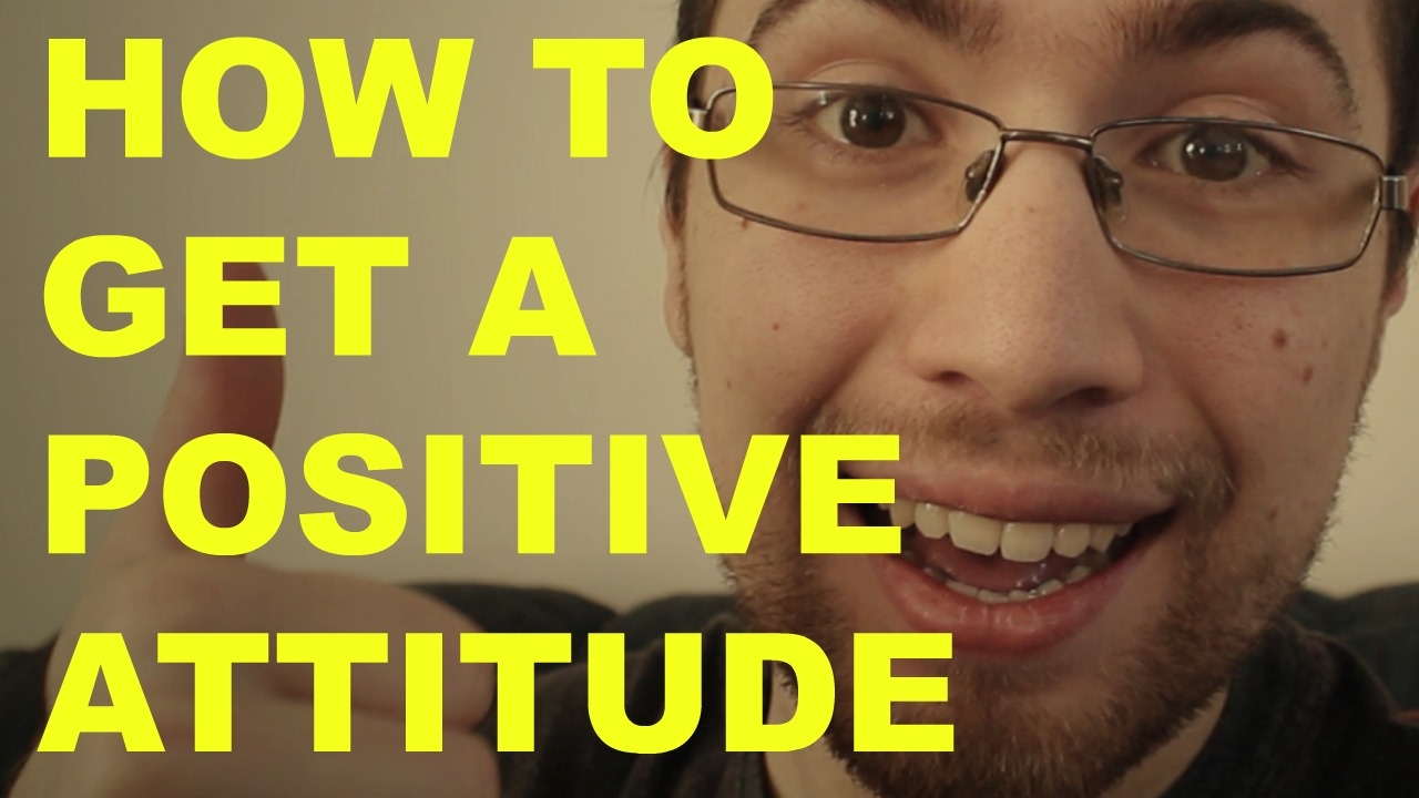 POSITIVE ATTITUDE - How to Change Your Attitude & Stop Being Negative ...