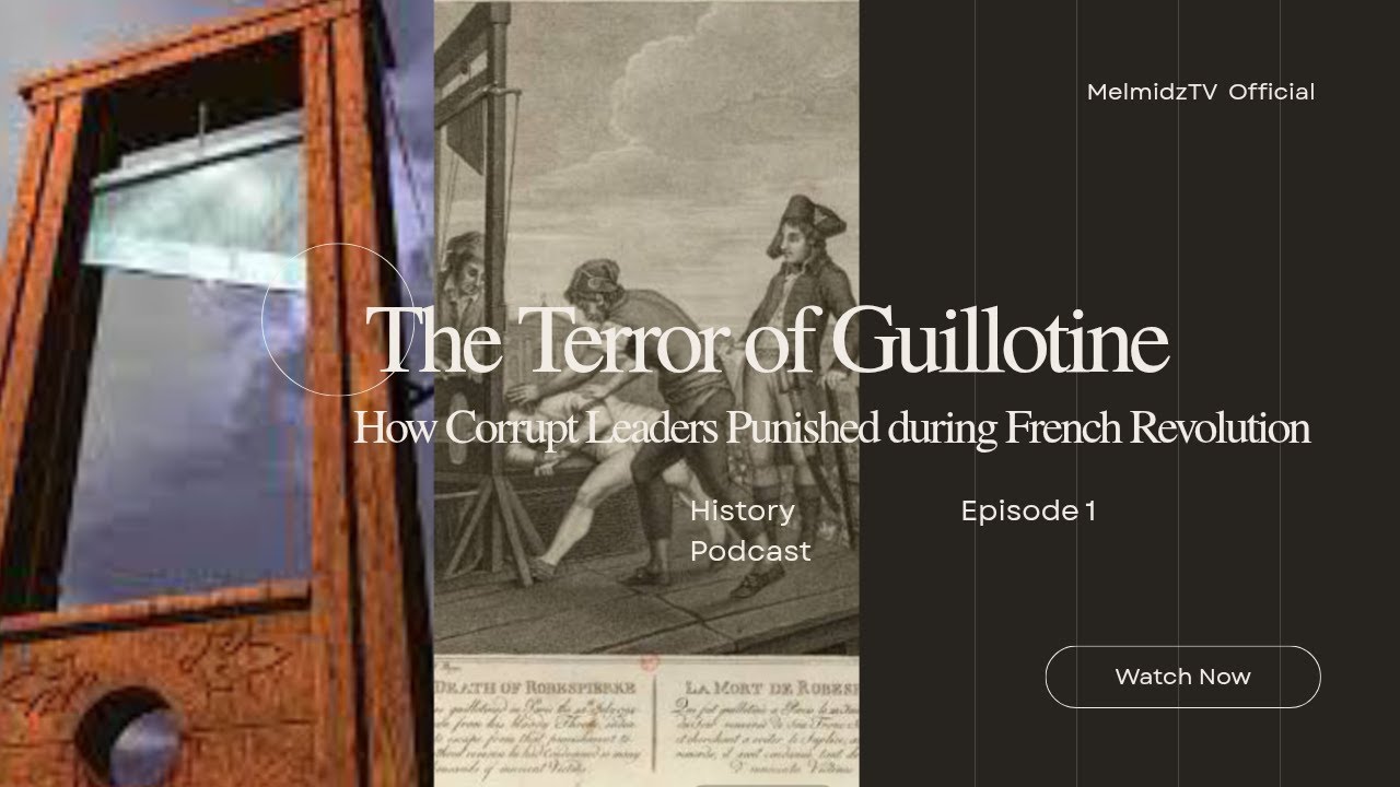 HISTORY PODCAST | Ep. 1: Guillotine, The Terror of Corrupt Leaders ...