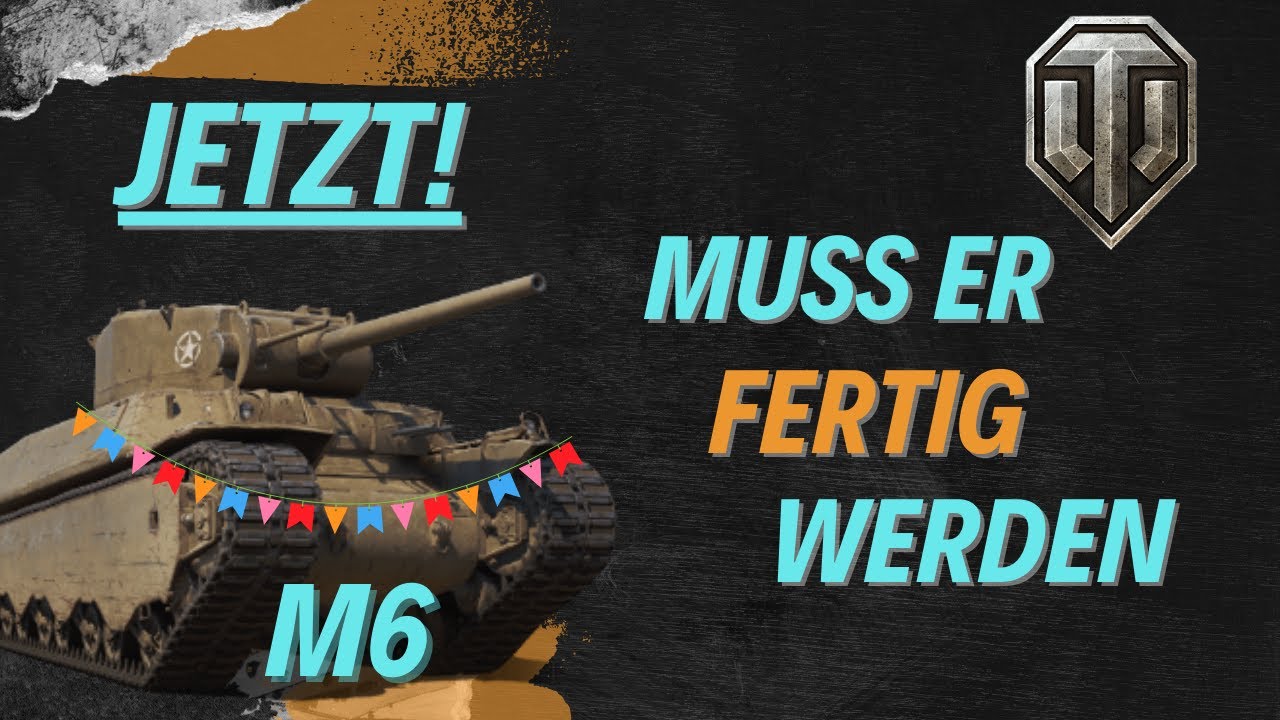 XXL-Folge: Der M6 muss jetzt fertig werden | world of tanks | f2p | el_Peilo | M6 - YouTube