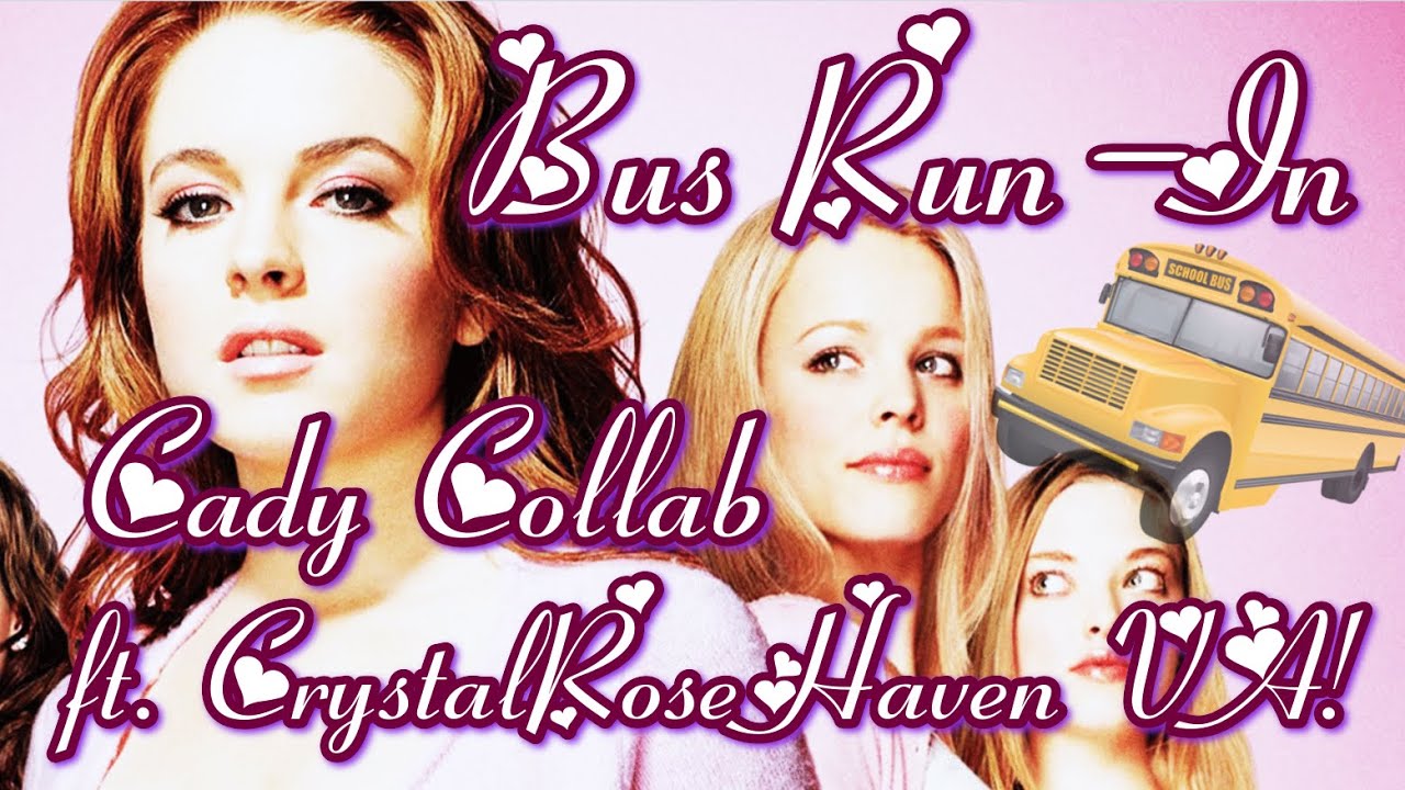 Mean Girls ~ Bus Run-In ~ Cady Collab - YouTube