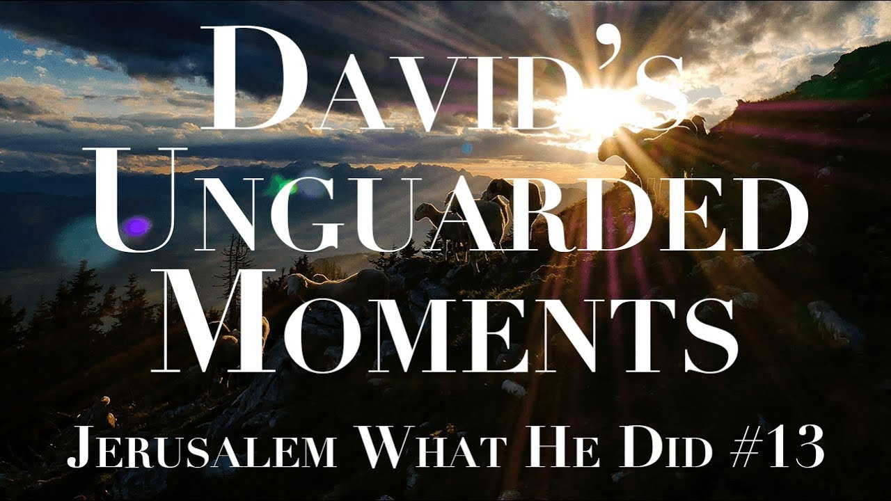 David’s Unguarded Moments and God's Complete Forgiveness - YouTube