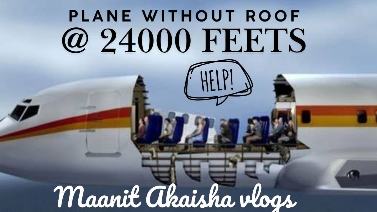 This Airplane Lost its Roof at 24,000 ft | What happened next | Maanit ...