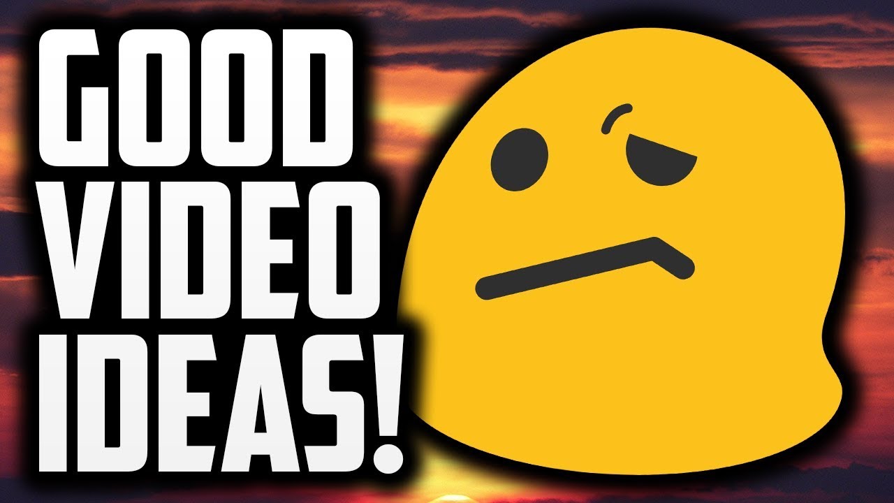 Please give me good video ideas? - YouTube