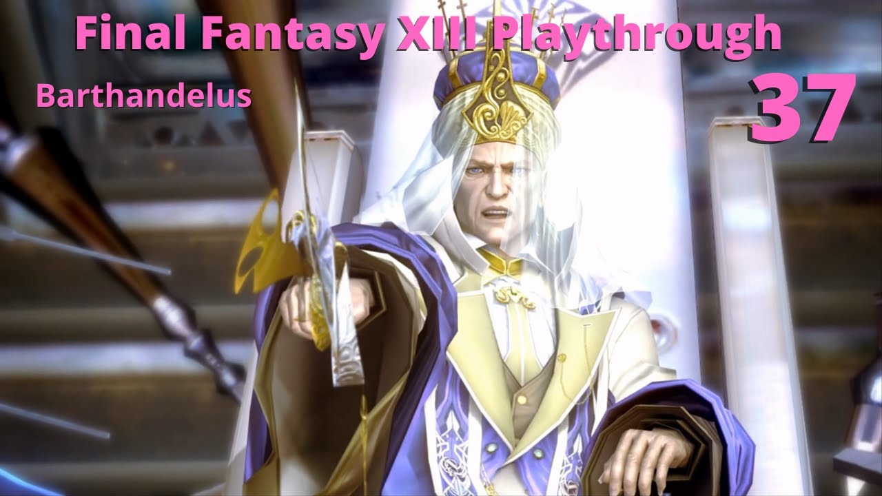 Final Fantasy XIII HD - No Commentary - 100% - Barthandelus - First ...