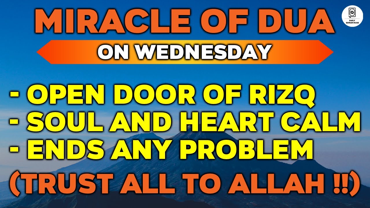 MIRACLE OF WEDNESDAY DUA ♥ After You Listen And Say This Prayer, Makes ...