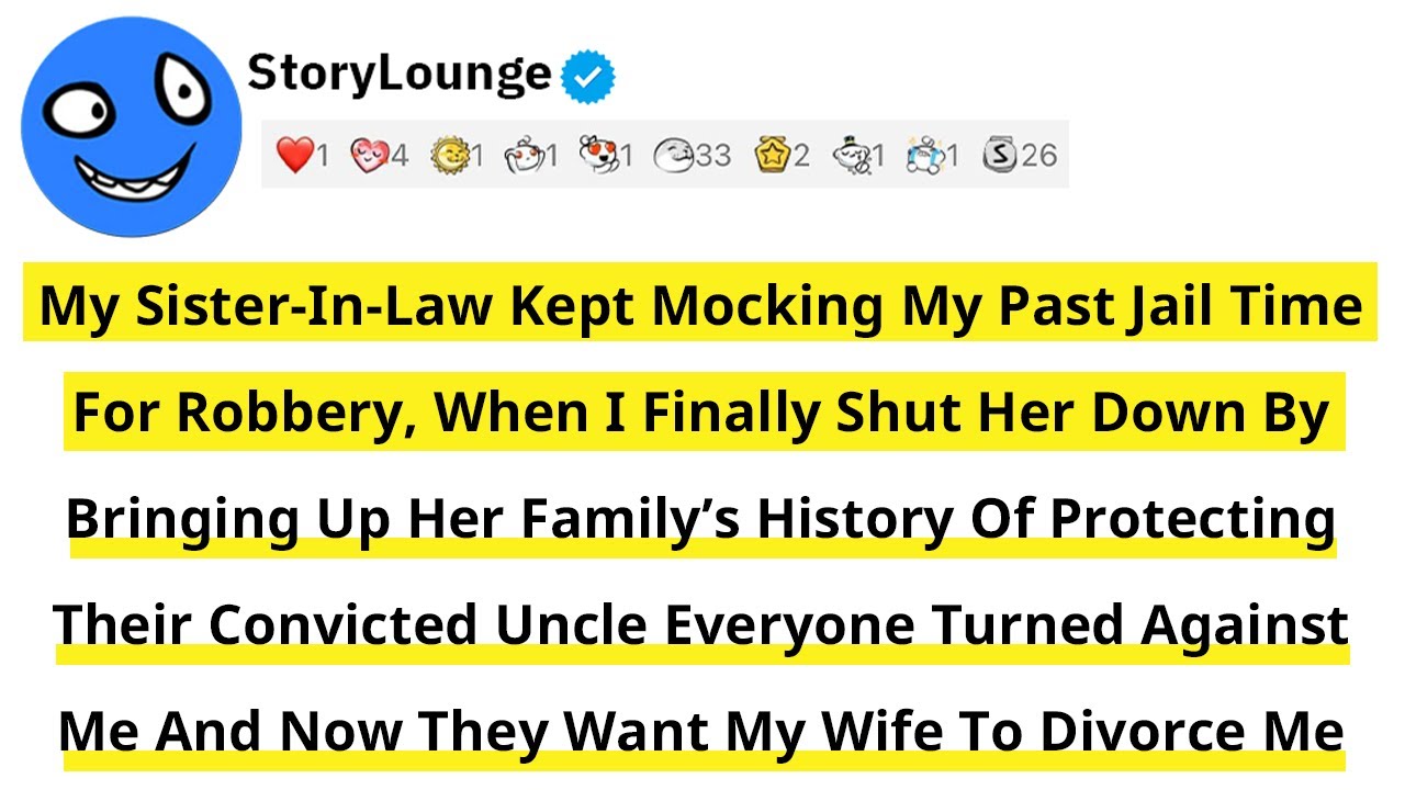 My Sister-In-Law Kept Mocking My Past Jail Time For Robbery — When I ...