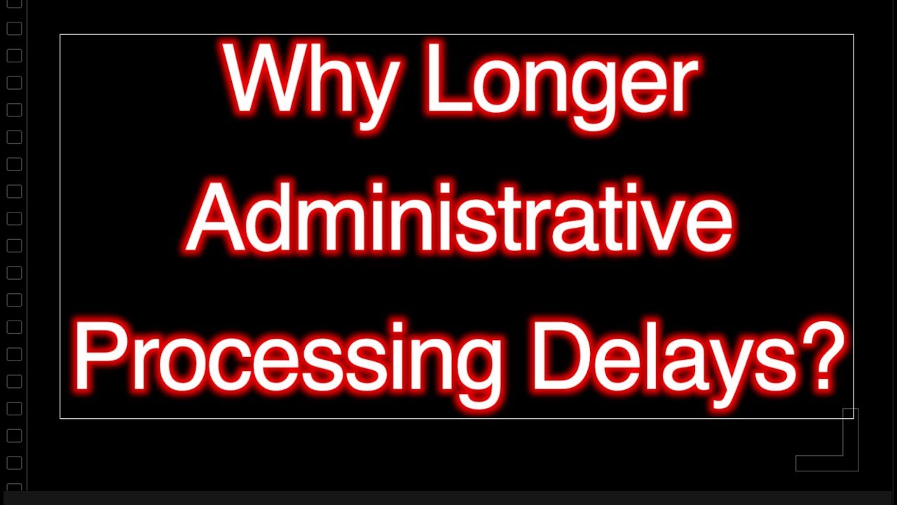 Why Longer Administrative Processing Delays? w/ Jay Gairson, Esq. - YouTube