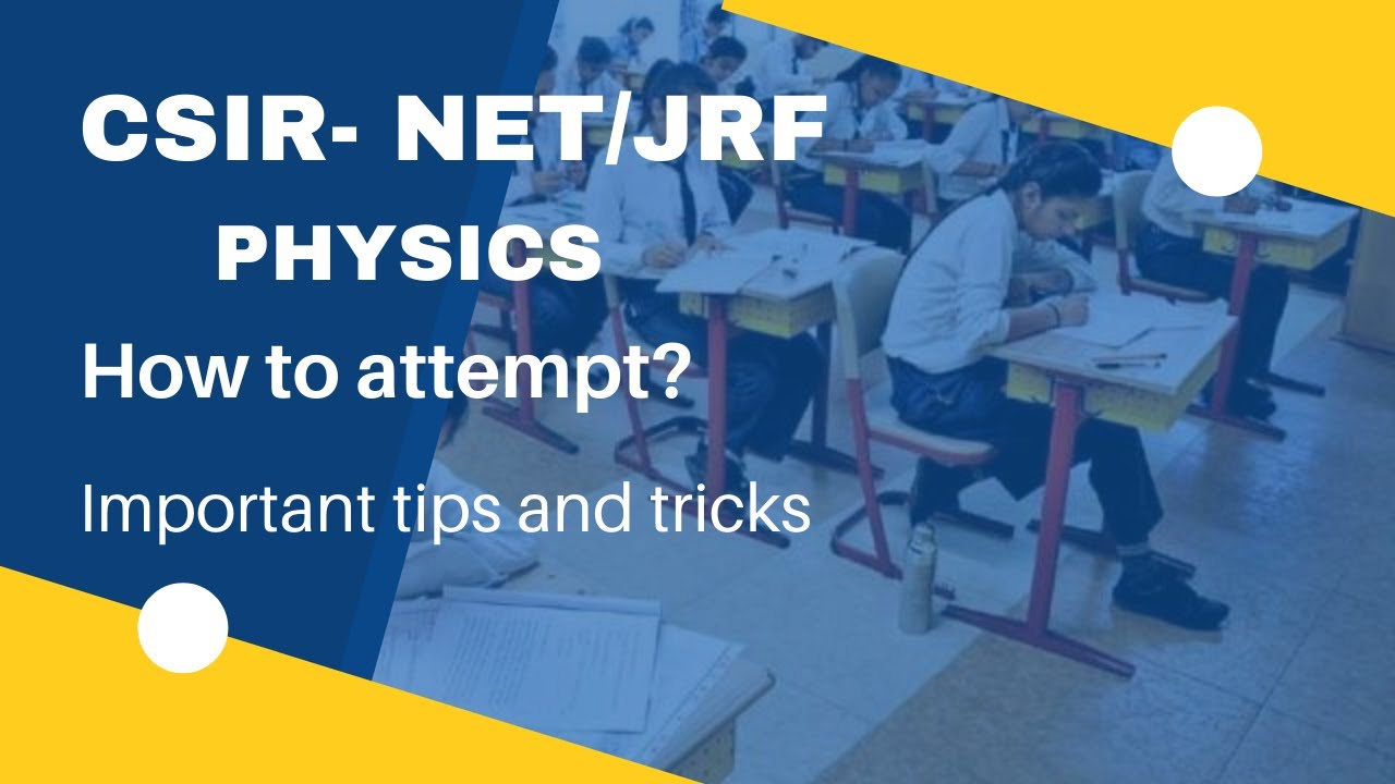 How to attempt CSIR NET- JRF physics exam? Important tips and tricks ...