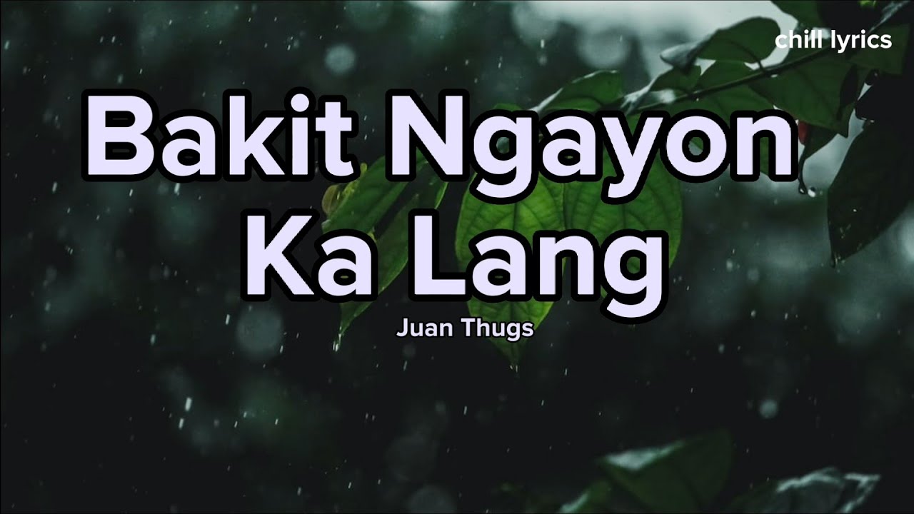 Juan thugs - Bakit Ngayon Kalang(Lyric Video) - YouTube