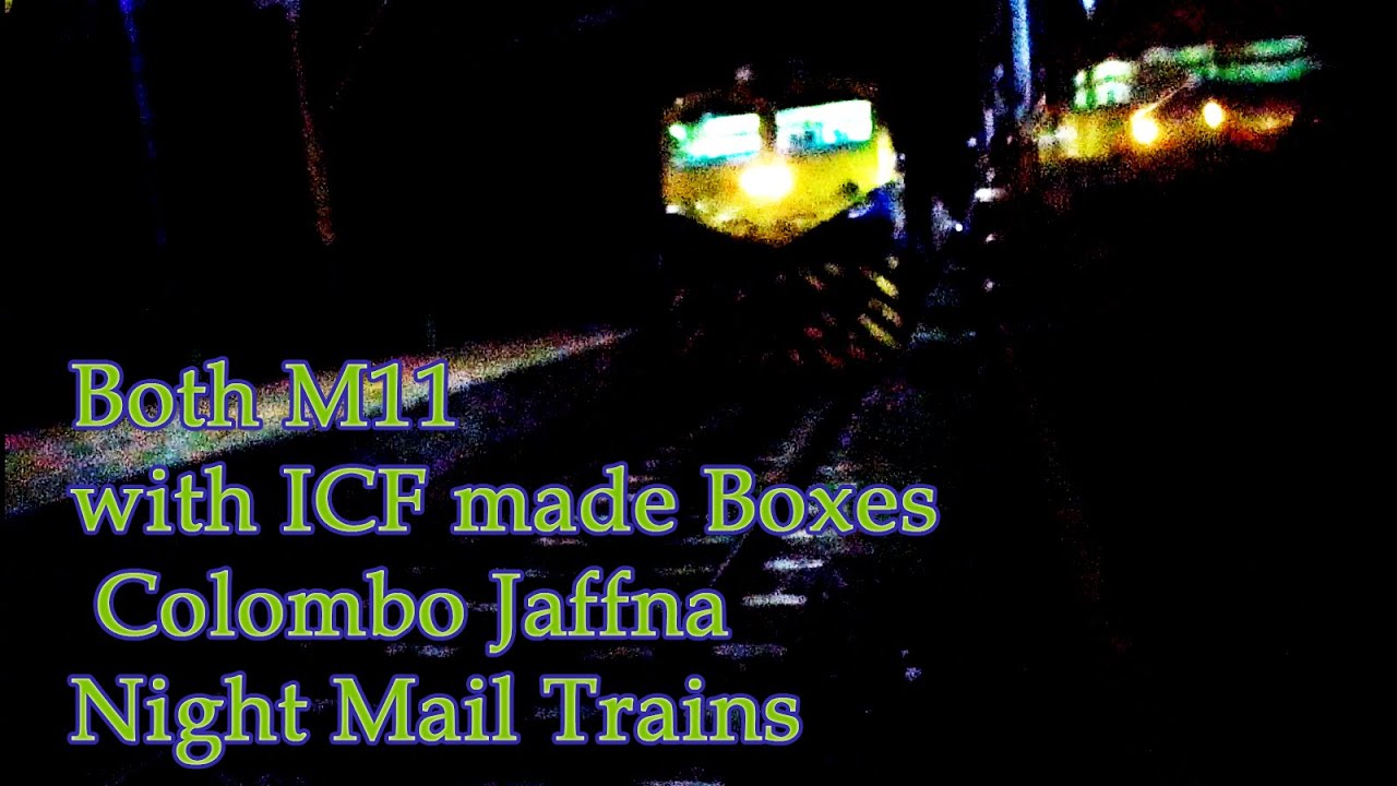 Both M11 with ICF made Boxes Colombo Jaffna Night Mail Trains are ...