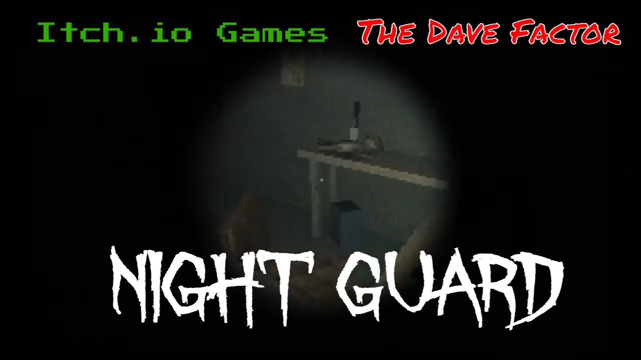 Itch.io games | Night Guard | The Dave Factor - YouTube
