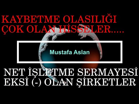 Kaybetme olasılığı çok NET İŞLETME SERMAYESİ eksi (-) olan şirketler ÖZEL VİDEO:1