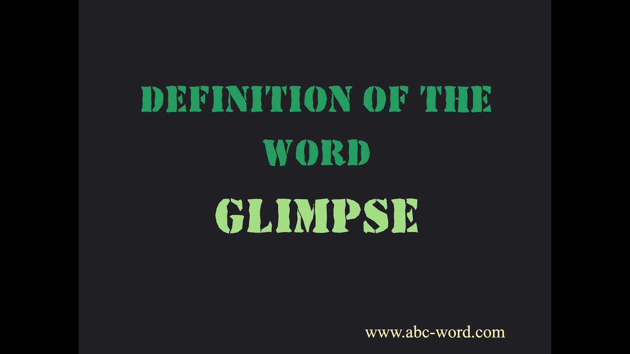 Definition of the word "Glimpse" - YouTube