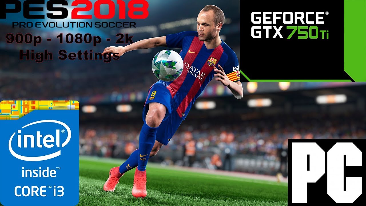 PC - PES 2018 - GTX 750 Ti 2GB - i3 3220 3.30GHz - 8GB RAM - YouTube