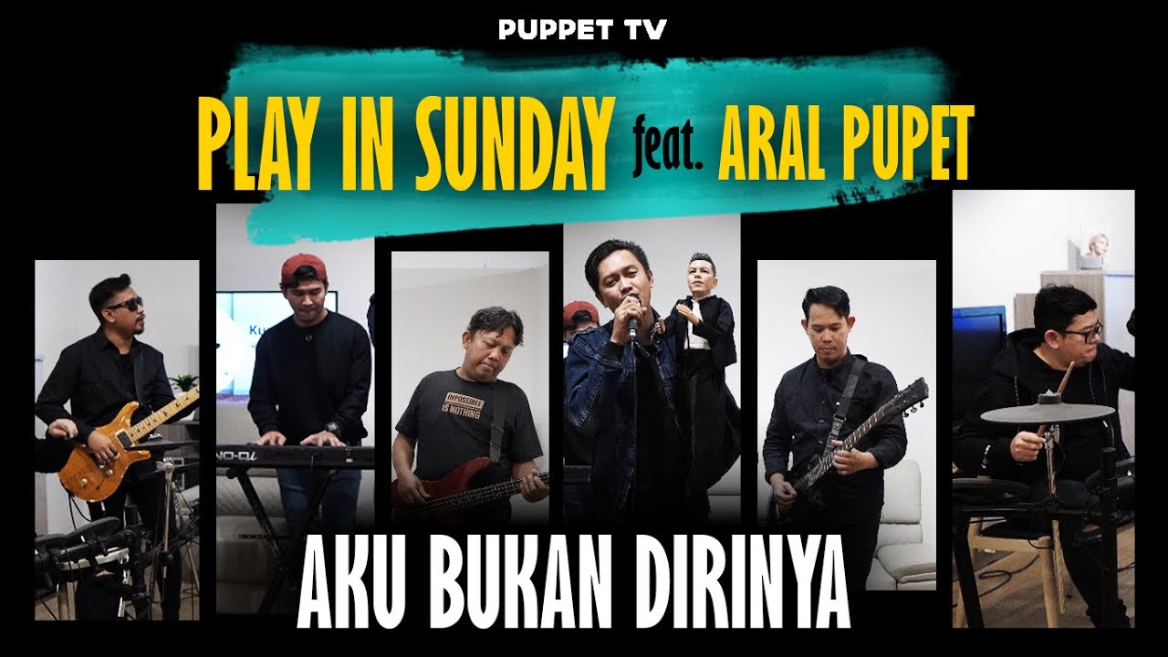 PLAY IN SUNDAY FEAT ARAL PUPPET - AKU BUKAN DIRINYA ...