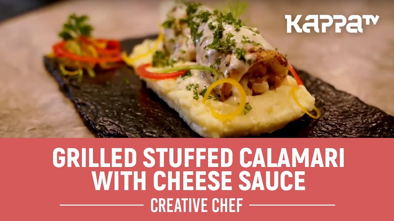 Grilled Stuffed Calamari With Cheese Sauce - Creative Chef - Kappa TV ...