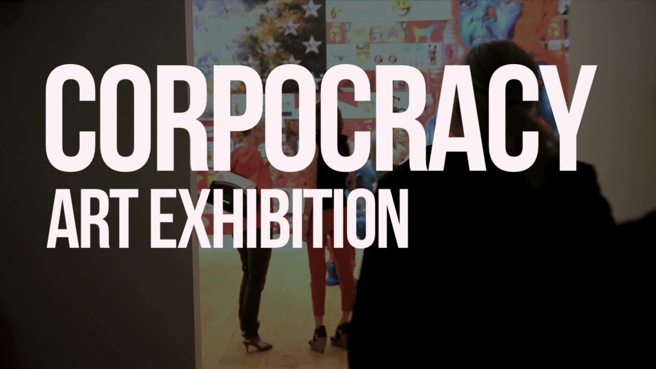 Corpocracy Art Exhibition - YouTube