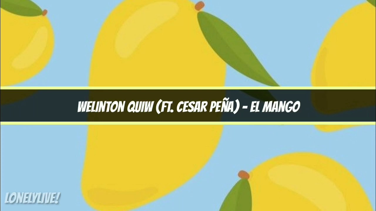 Welinton Quiw ft. César peña - El Mango [Letra] - YouTube