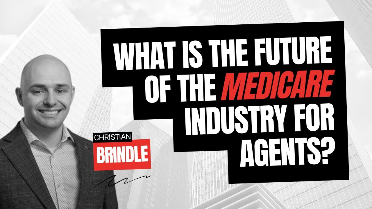 What Is The Future Of The Medicare Industry For Agents? - YouTube
