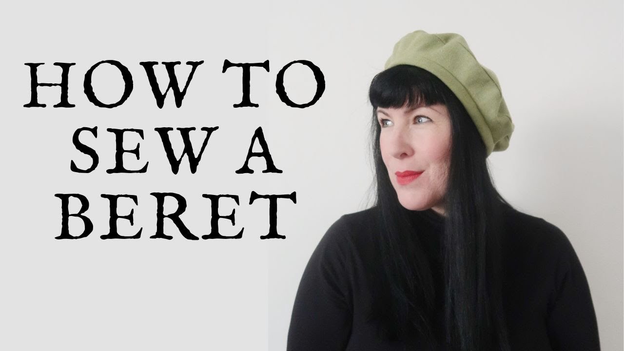HOW TO SEW A BERET ~ Introducing my new SEWING PATTERN, the MARLENE ...