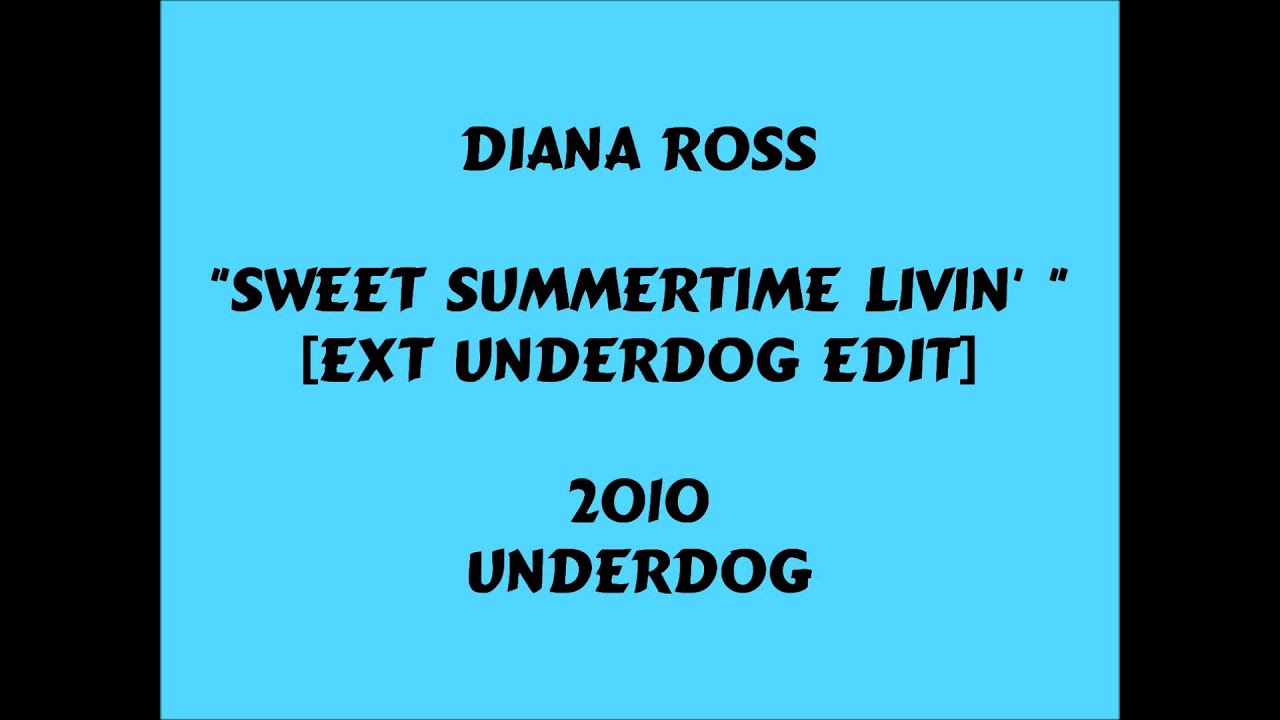 Diana Ross - Sweet Summertime Livin' - [Ext Underdog Edit] - 2010 ...