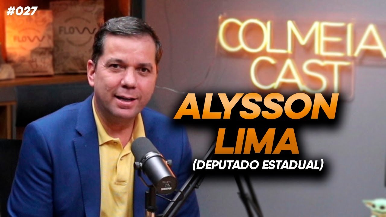 Alysson Lima (Deputado Estadual) - Colmeia Cast #027 - YouTube