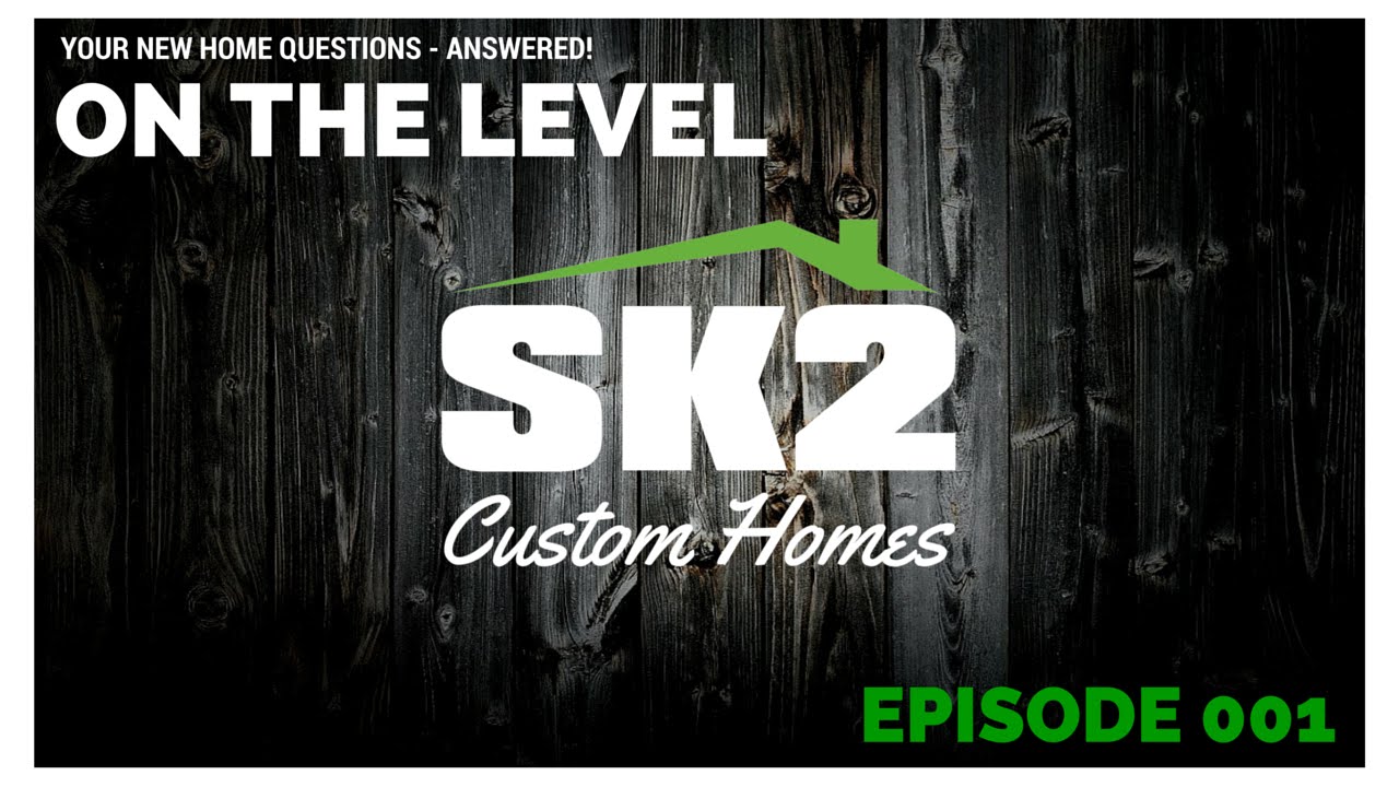 HOW DO I DESIGN MY NEW HOME? On The Level Episode 001 with SK2 Custom ...