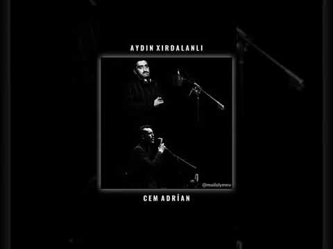Aydın Xırdalanlı f& Cem Adrian • 2021 Hd • Bataglıglara düşdüm