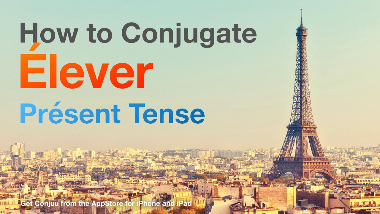 How to conjugate Élever (to raise ) in Présent tense. - YouTube