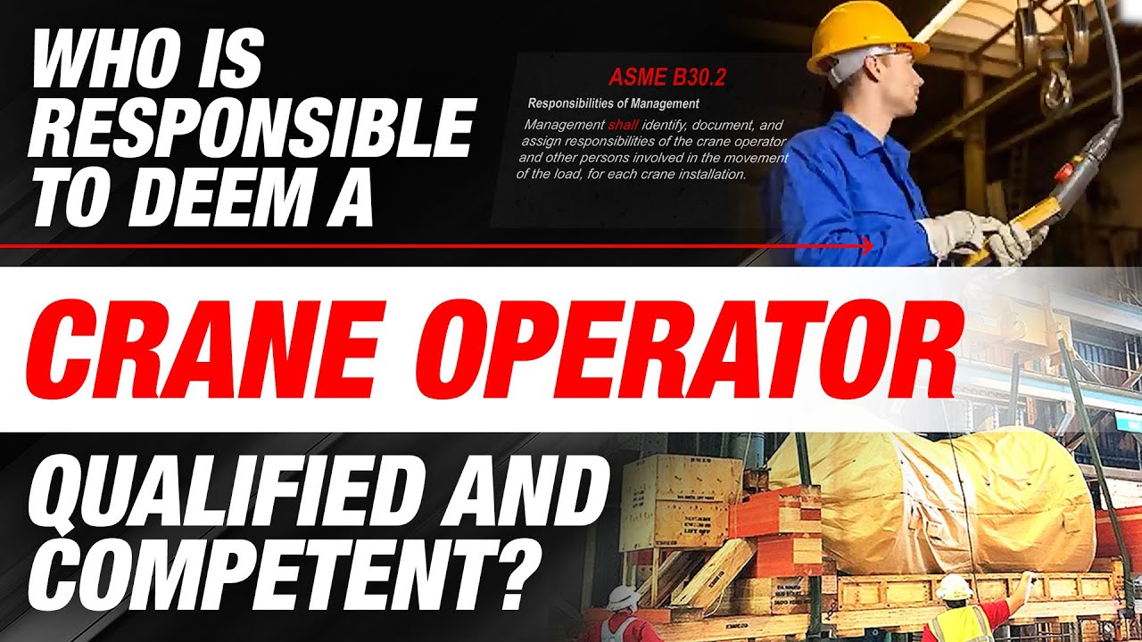 Who is Responsible to Deem a Crane Operator Qualified & Competent ...